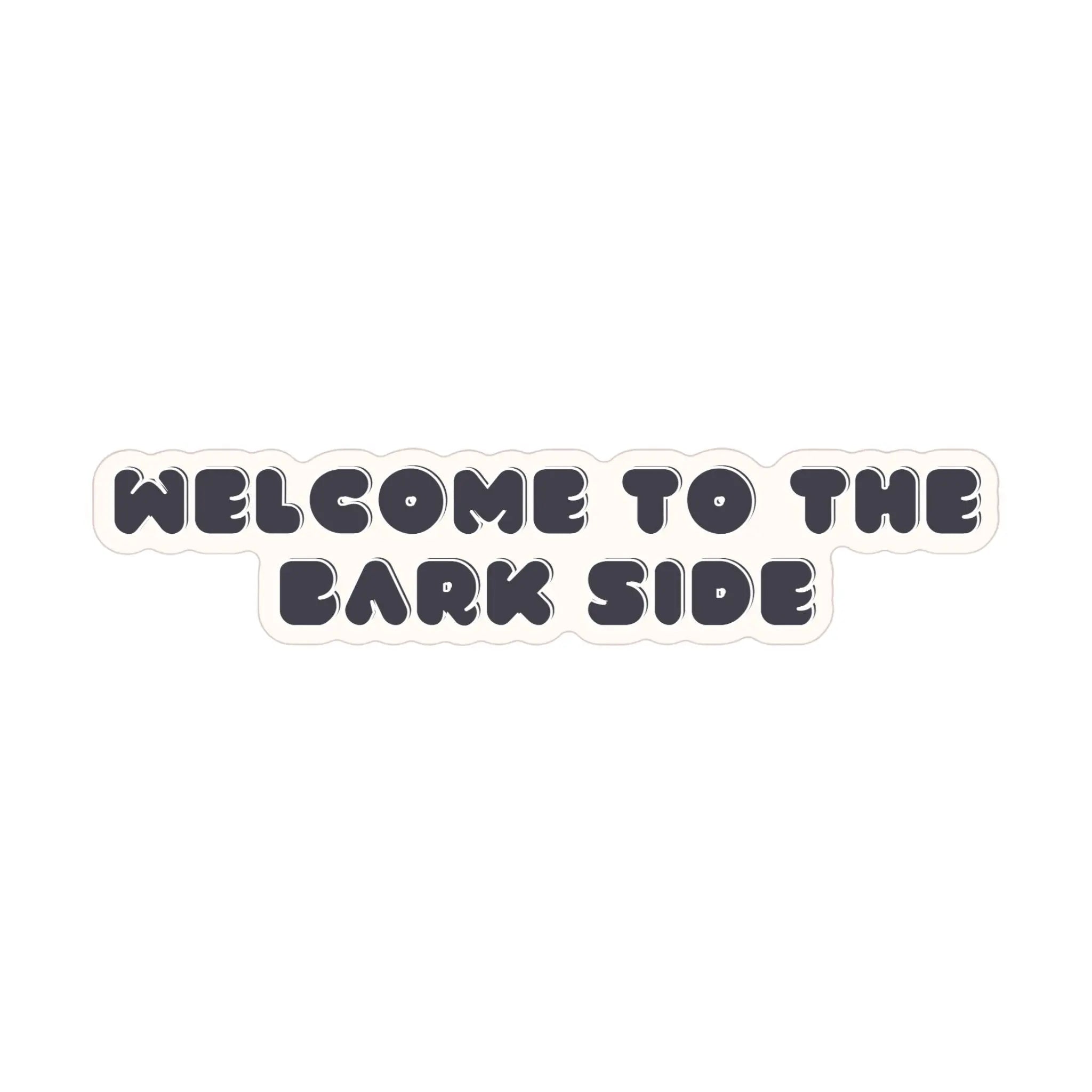 Welcome To The Bark Side Sticker - K9 Outdoors